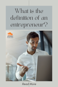 What is the definition of an entrepreneur? - AIRE Consultants